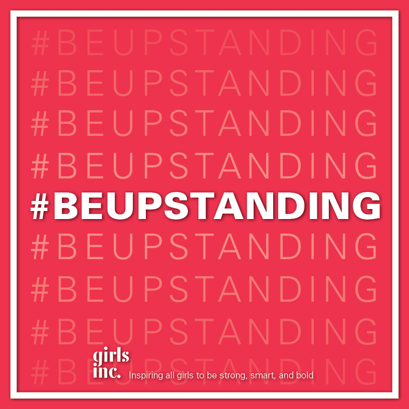 Girls Inc. Week Newsletter: Be Upstanding | Girls Inc. of Central Alabama